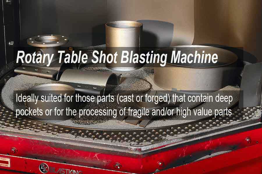 Rotary Table Blasting Machine- Superior Performance from BlastKing